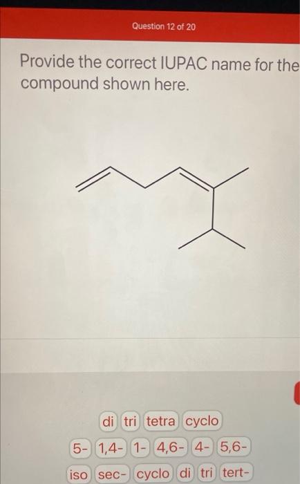 Solved Question 12 of 20 Provide the correct IUPAC name for | Chegg.com