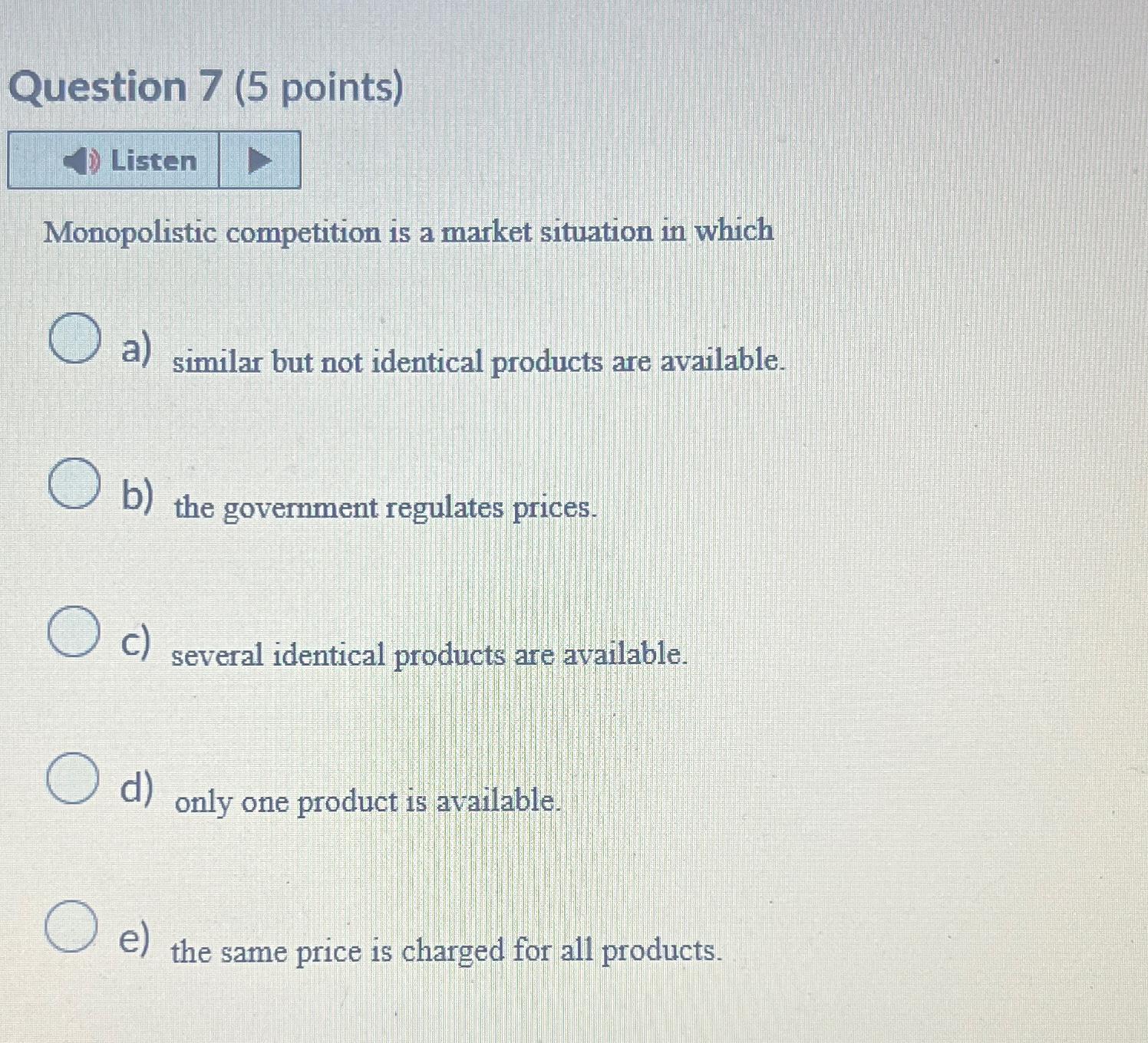 Solved Question 7 ( 5 ﻿points)Monopolistic competition is a | Chegg.com