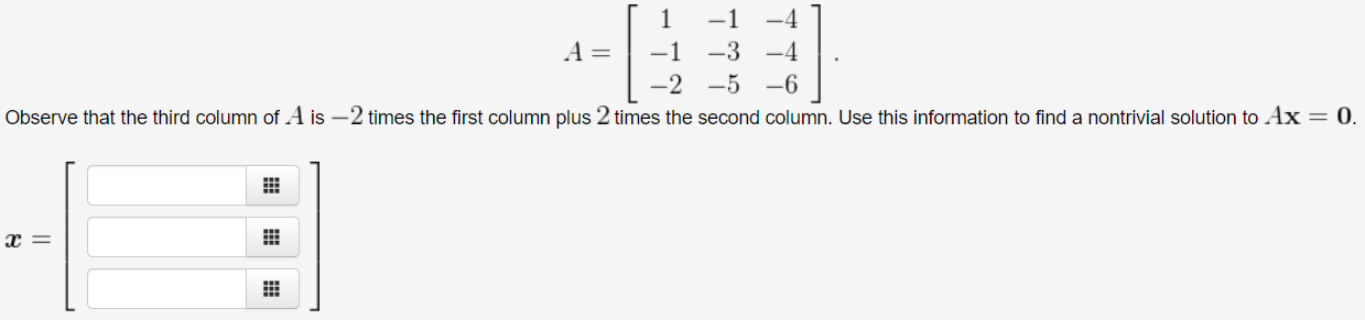 Solved A=[1-1-4-1-3-4-2-5-6]Observe that the third column of | Chegg.com