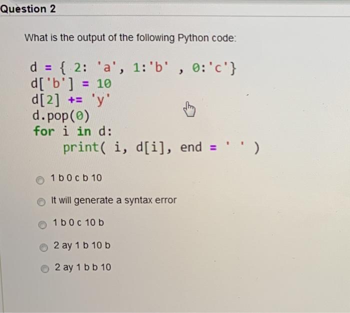 Solved Question 2 What is the output of the following Python | Chegg.com