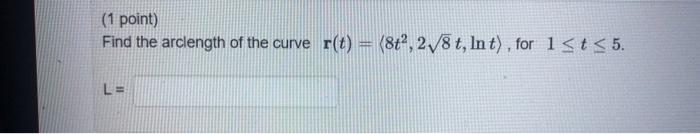 Solved (1 point) Find the arclength of the curve | Chegg.com