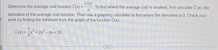Solved Determine the average cost function C(x)=xC(x). To | Chegg.com