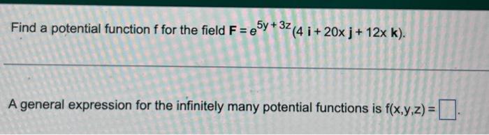 Solved Find a potential function f for the field | Chegg.com