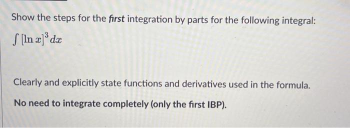 Solved Show the steps for the first integration by parts for | Chegg.com