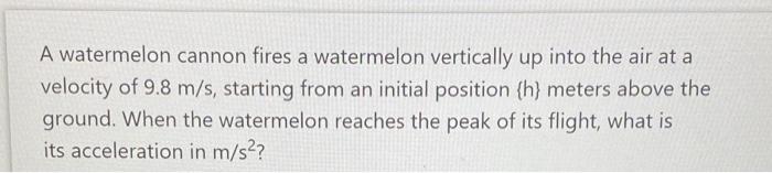 Solved A watermelon cannon fires a watermelon vertically up | Chegg.com