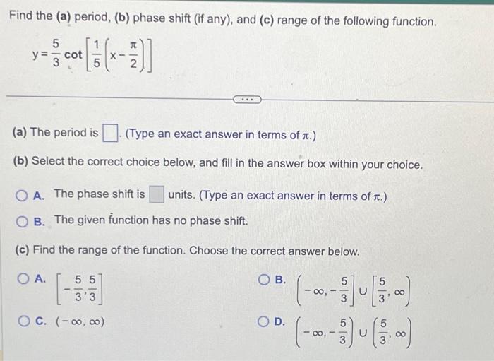 Solved Find the (a) period, (b) phase shift (if any), and | Chegg.com