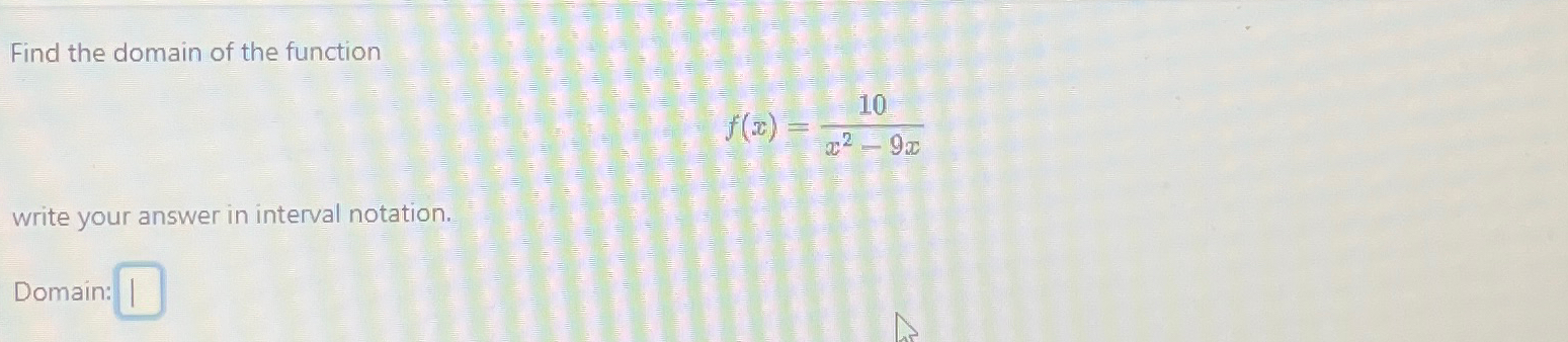 Solved Find The Domain Of The Functionf X 10x2 9xwrite Your