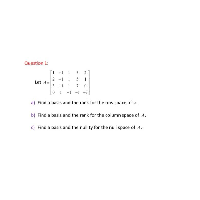 Solved Question 1 Let A [1 11322 11513 117001 1 1 3]a ﻿find
