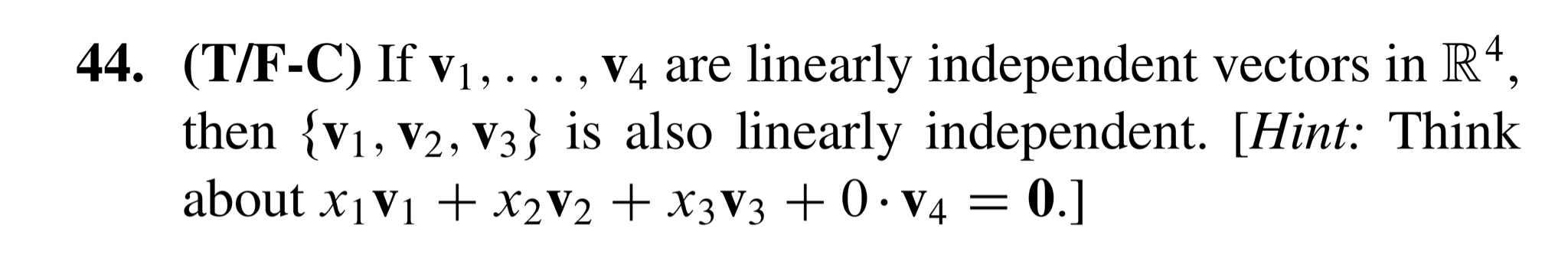 Solved (T/F-C) ﻿If v1,dots,v4 ﻿are linearly independent | Chegg.com