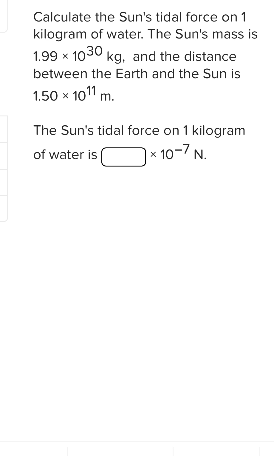 Solved Calculate the Sun's tidal force on 1 ﻿kilogram of | Chegg.com