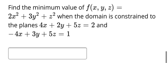 Solved Find the minimum value of f(x, y, z) 2x2 + 3y2 + z2 | Chegg.com