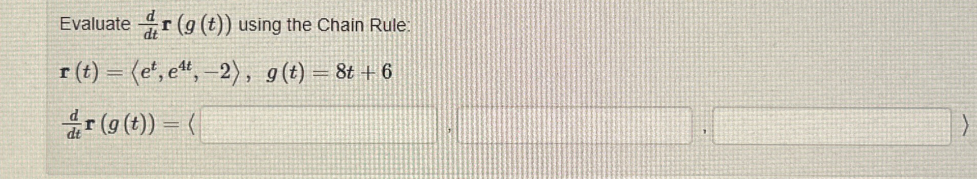Solved Evaluate ddtr(g(t)) ﻿using the Chain | Chegg.com