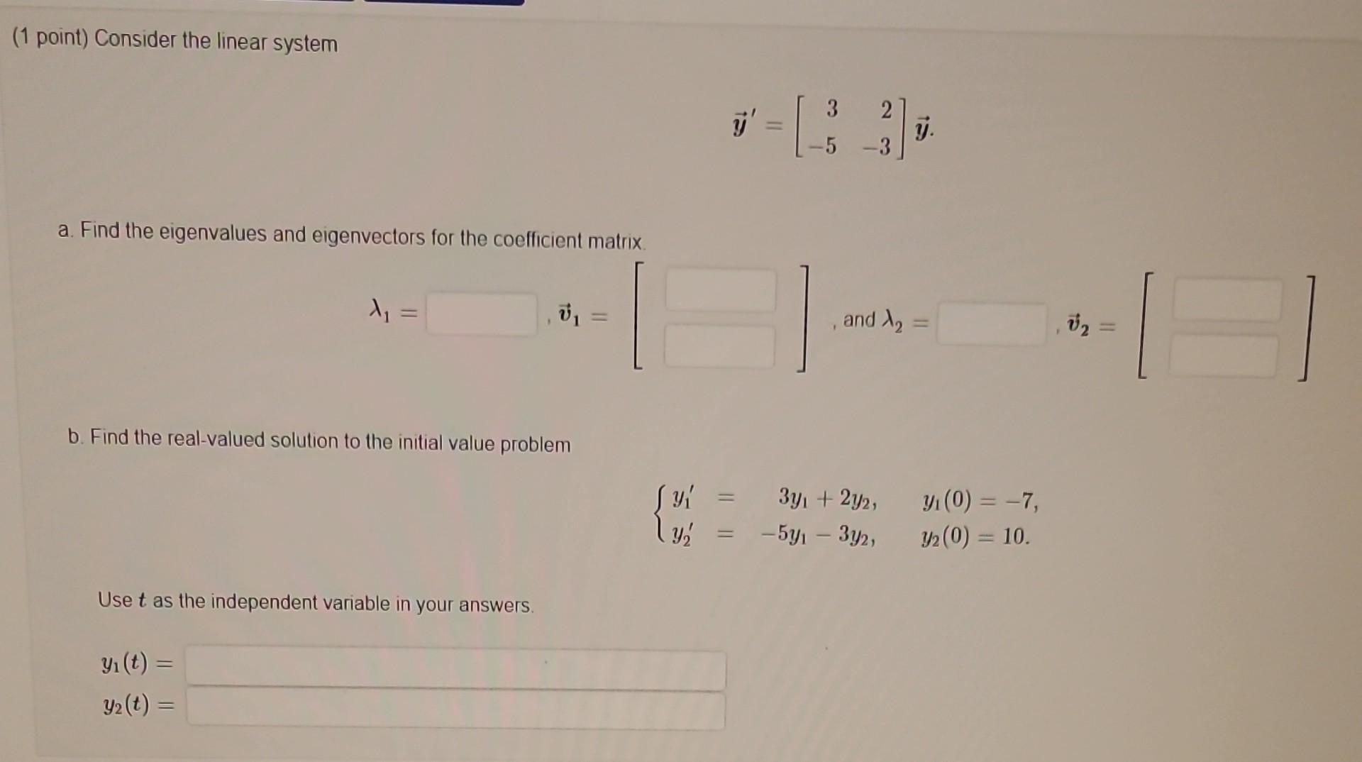 Solved (1 point) Consider the linear system y′=[3−52−3]y a. | Chegg.com