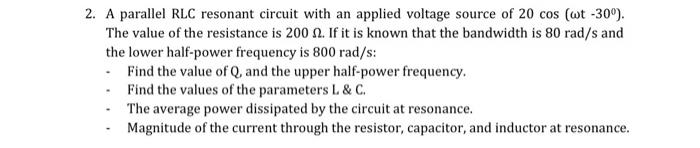 Solved 2. A parallel RLC resonant circuit with an applied | Chegg.com