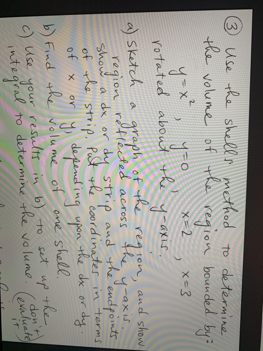 Solved ③ Use the shells method to determine the volume of | Chegg.com