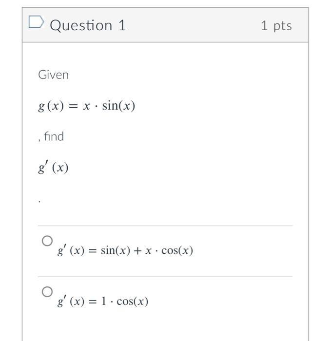 Solved Question 1 Given g(x)=x⋅sin(x) , find g′(x) | Chegg.com