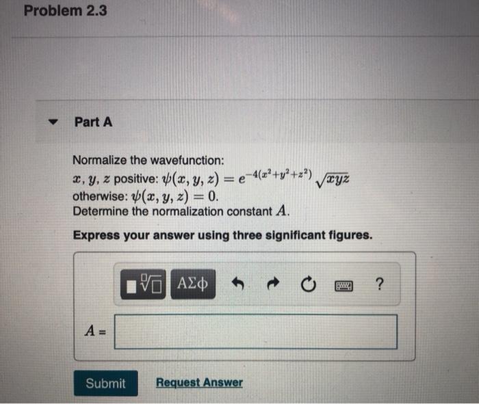 Solved Problem 2.3 Part A Normalize the wavefunction: x, y, | Chegg.com