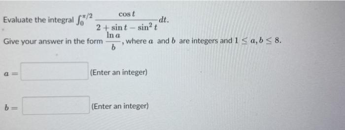 Solved cost Evaluate the integral S"2 dt. 2 + sint - sin? In | Chegg.com