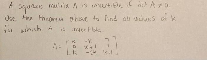 Solved A square matrix A is invertible if detA =0. Use the | Chegg.com