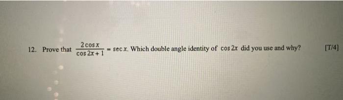 Solved 12. Prove that 2 cos x cos2x+1 - secx. Which double | Chegg.com