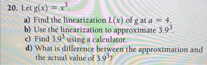 Solved 20. Let g(x)=x3 a) Find the linearization L(x) of g | Chegg.com