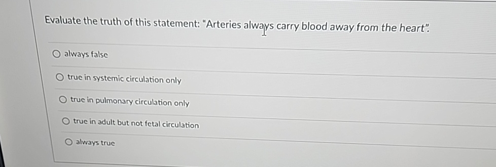 Solved Evaluate the truth of this statement: "Arteries | Chegg.com