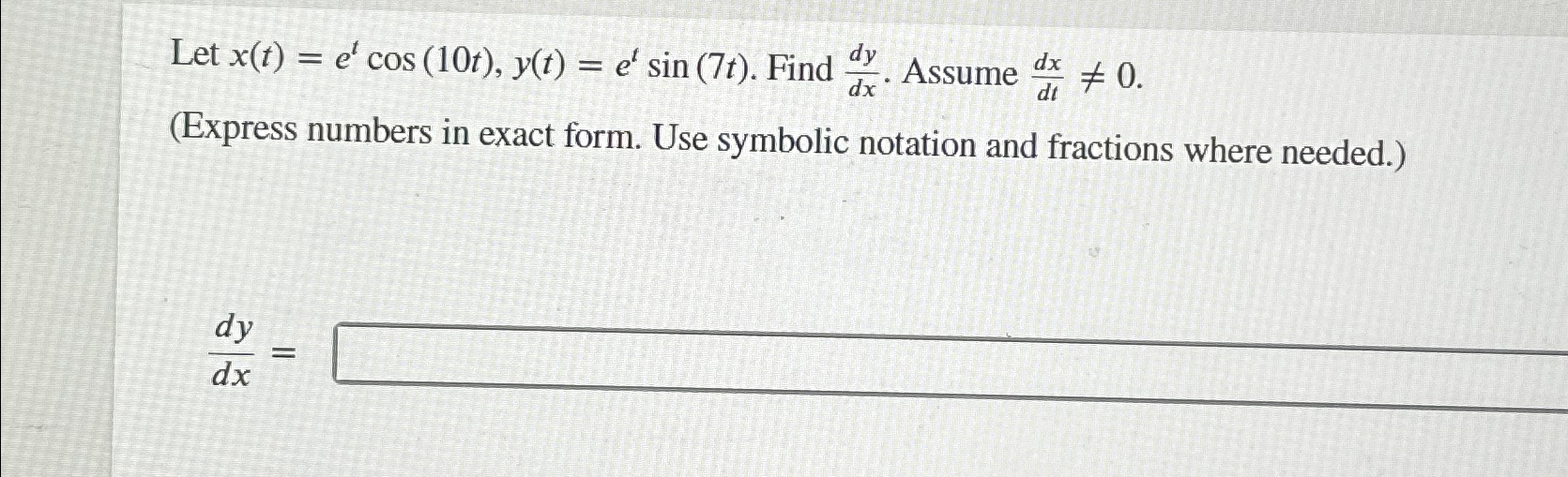 Solved Let x(t)=etcos(10t),y(t)=etsin(7t). ﻿Find dydx. | Chegg.com