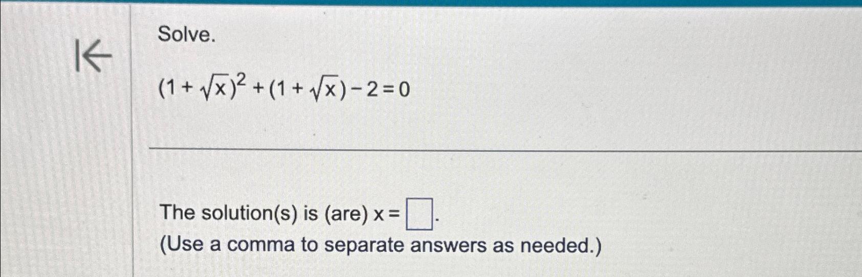 Solved Solve.(1+x2)2+(1+x2)-2=0The solution(s) ﻿is | Chegg.com