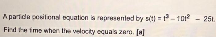 Solved A particle positional equation is represented by s(t) | Chegg.com