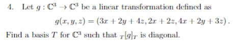 Solved Let g : C3 -> ﻿C3 ﻿be a linear transformation defined | Chegg.com