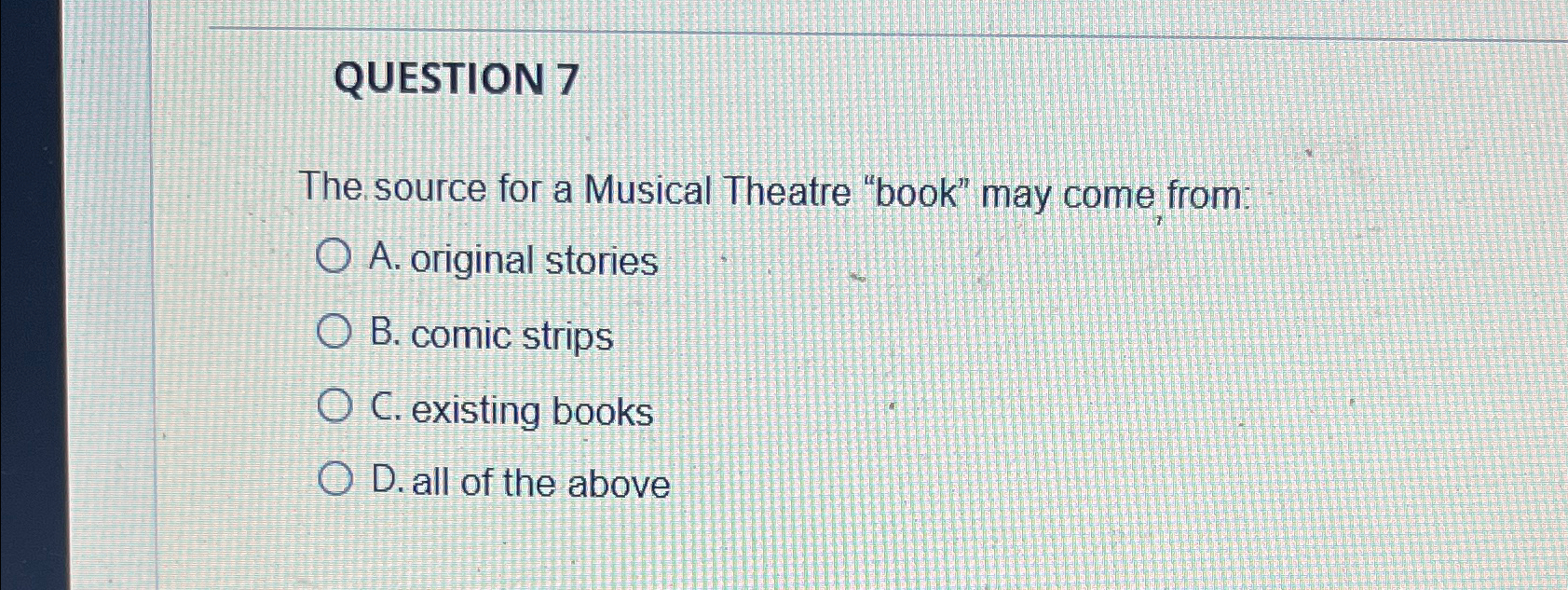 Solved QUESTION 7The source for a Musical Theatre "book" may | Chegg.com