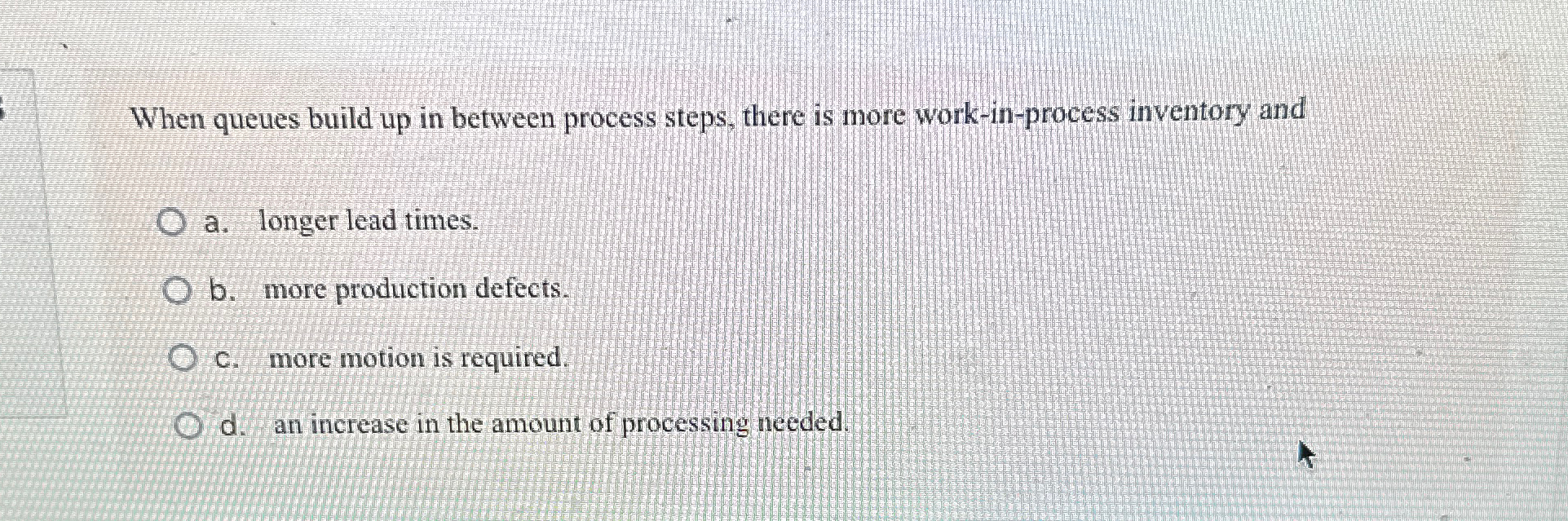 Solved When queues build up in between process steps, there | Chegg.com