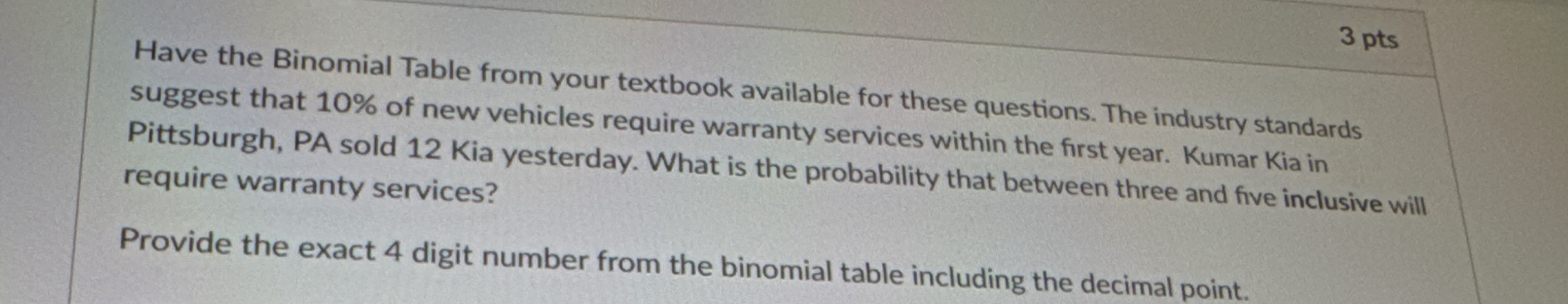 Solved 3 ﻿ptsHave the Binomial Table from your textbook | Chegg.com