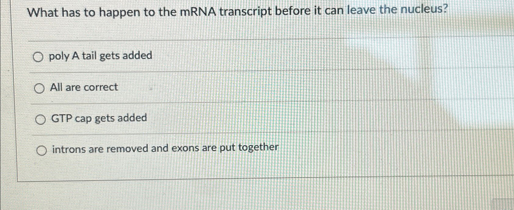 Solved What has to happen to the mRNA transcript before it | Chegg.com