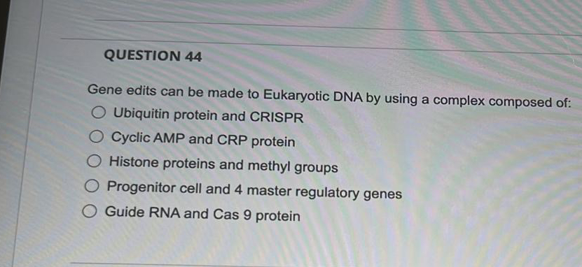 Solved QUESTION 44Gene edits can be made to Eukaryotic DNA | Chegg.com
