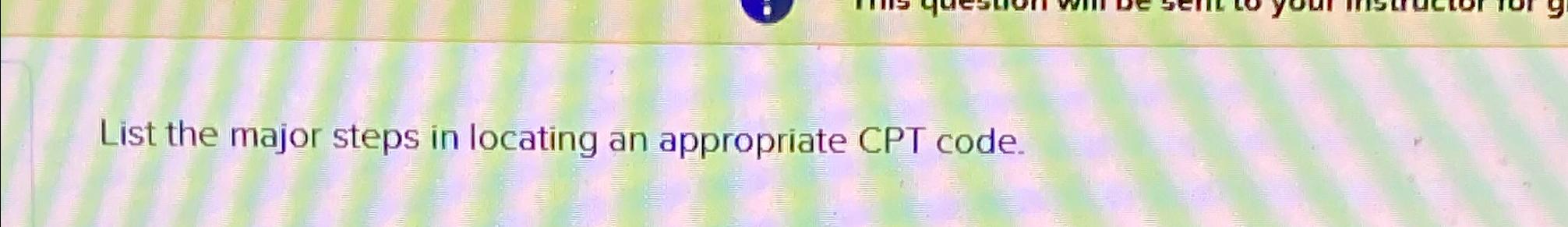 Solved List the major steps in locating an appropriate CPT | Chegg.com