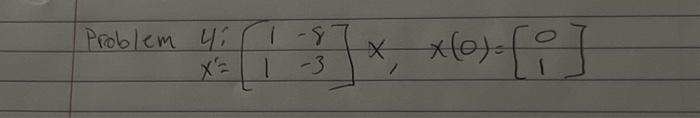 Solved Problem 4:[11−8−3]x,x(0)=[01] | Chegg.com