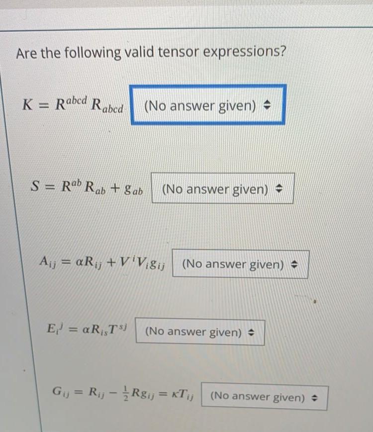 Solved Are the following valid tensor expressions? K = Rabcd | Chegg.com