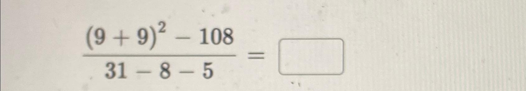 Solved (9+9)2-10831-8-5= | Chegg.com