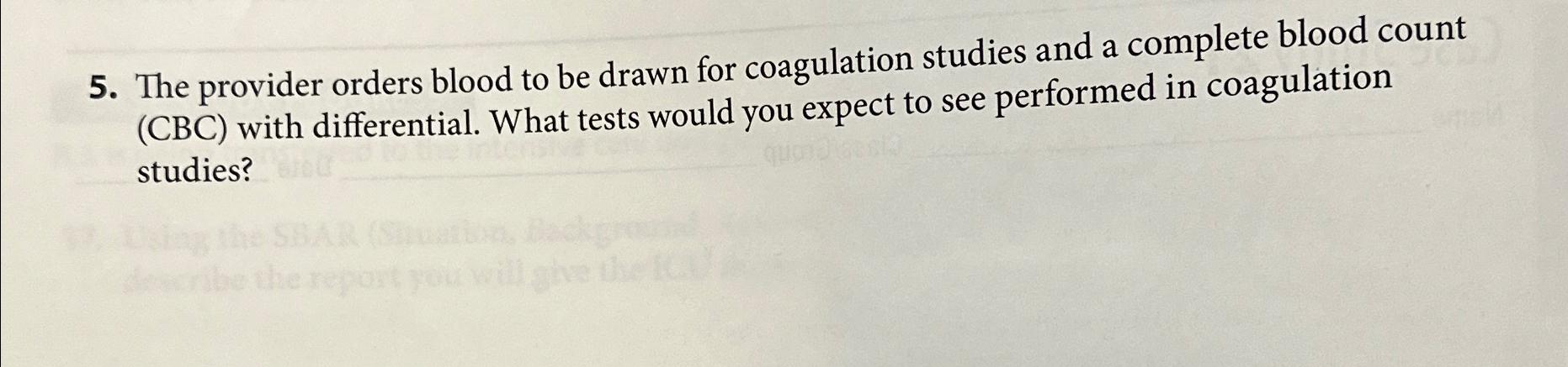Solved The provider orders blood to be drawn for coagulation | Chegg.com