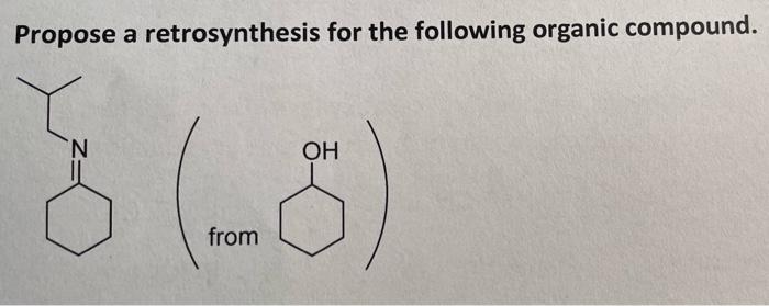 Solved Propose a retrosynthesis for the following organic | Chegg.com Solved Propose a retrosynthesis for the following organic | Chegg.com