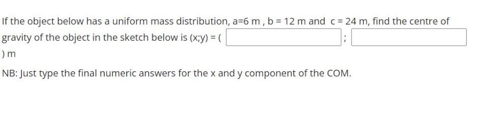 Solved If the object below has a uniform mass distribution, | Chegg.com