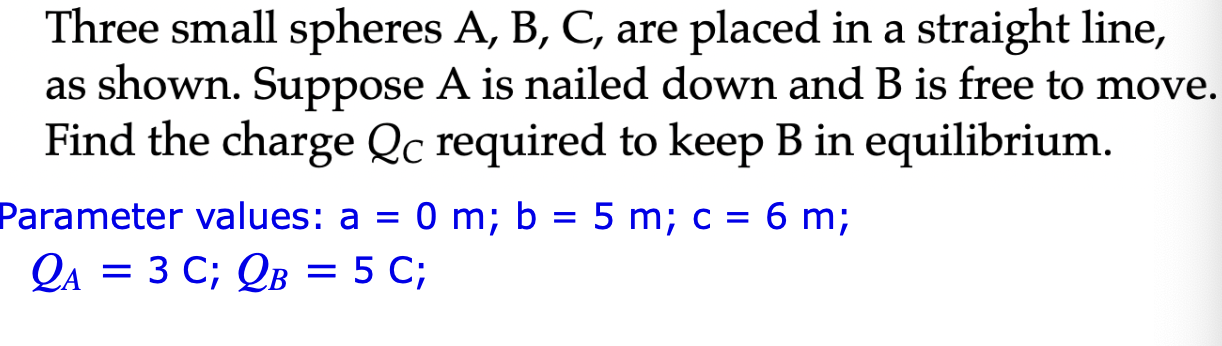 Three small spheres A, ﻿B, ﻿C, ﻿are placed in a | Chegg.com