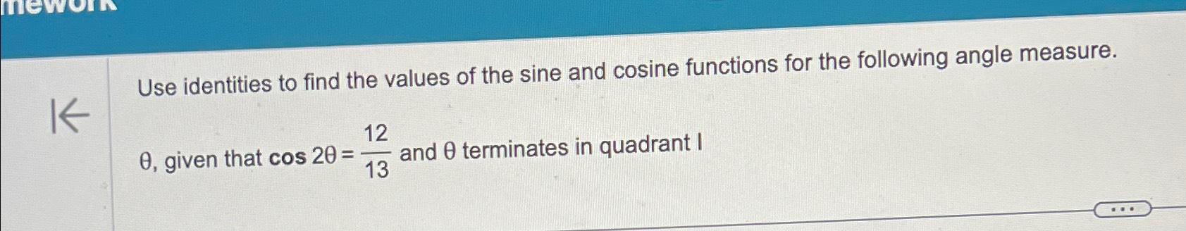 Solved Use identities to find the values of the sine and | Chegg.com