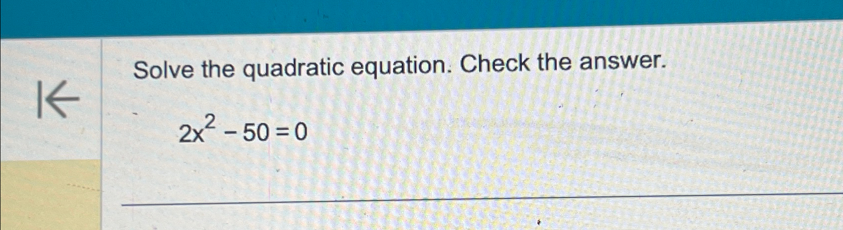 Solved Solve the quadratic equation. Check the | Chegg.com