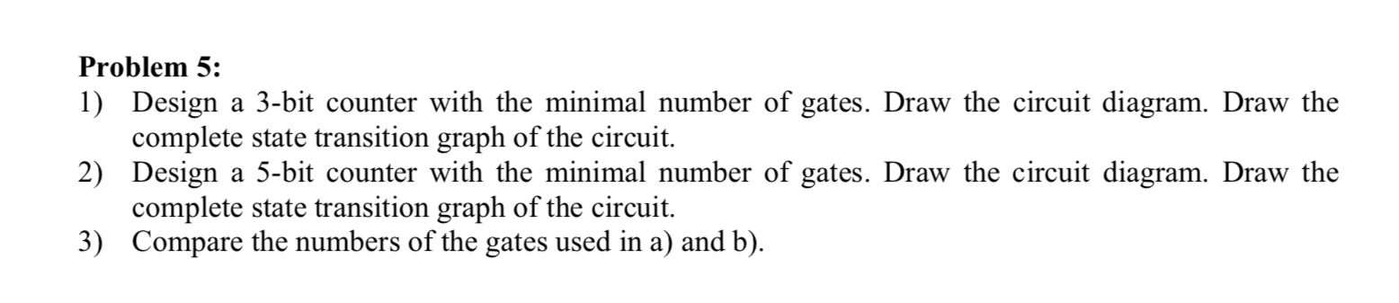 Solved Problem 5:Design a 3-bit counter with the minimal | Chegg.com