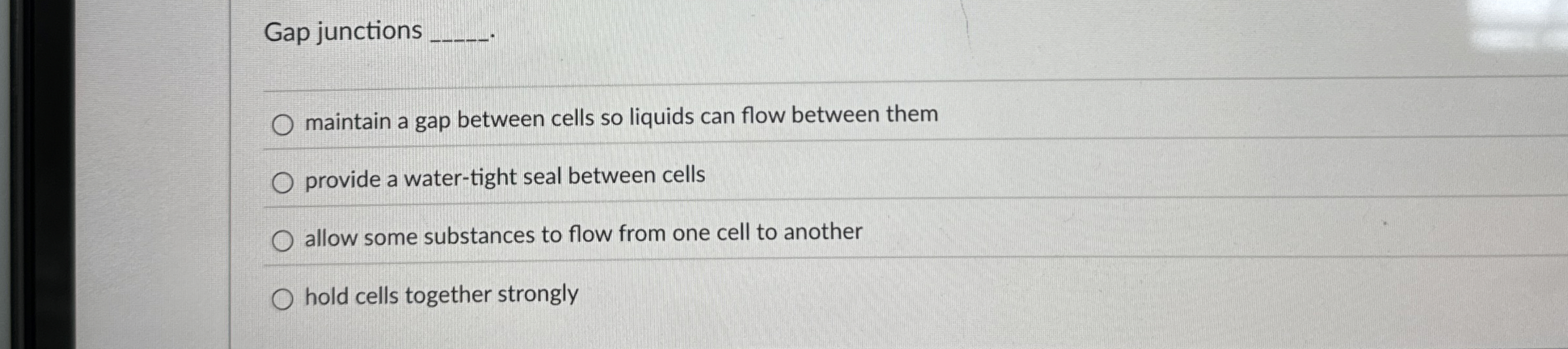 Solved Gap junctionsmaintain a gap between cells so liquids | Chegg.com