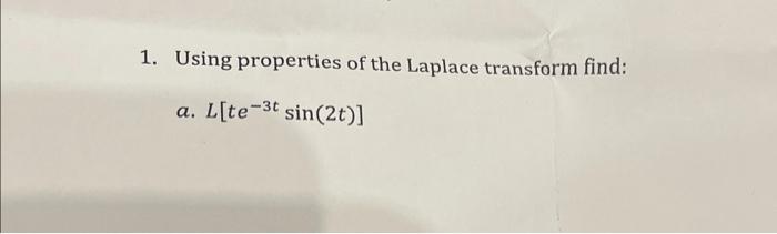 Solved 1. Using properties of the Laplace transform find: a. | Chegg.com