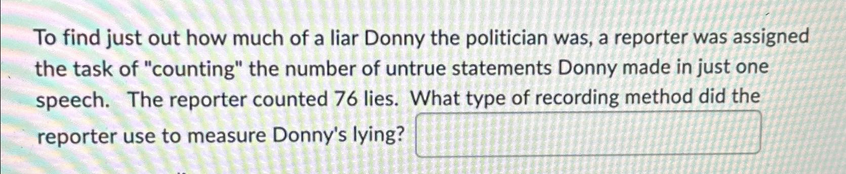 Solved To find just out how much of a liar Donny the | Chegg.com