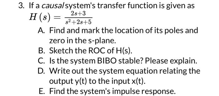 Solved 3. If a causa/system's transfer function is given as | Chegg.com